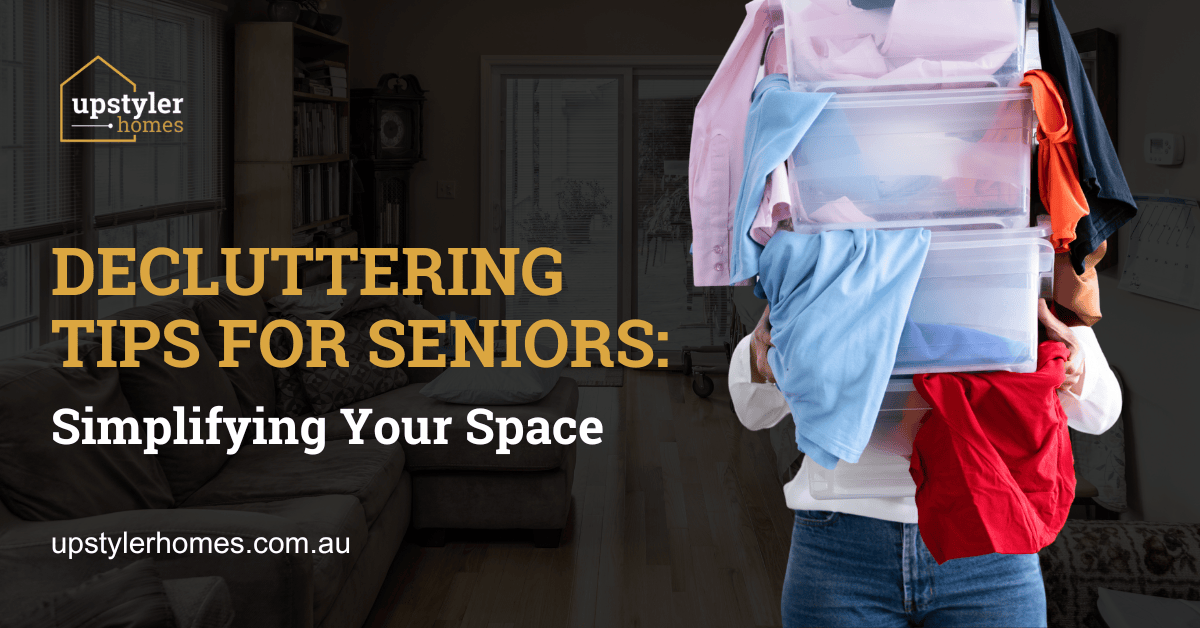 Decluttering Tips for Seniors: Simplifying Your Space - Upstyler Homes
