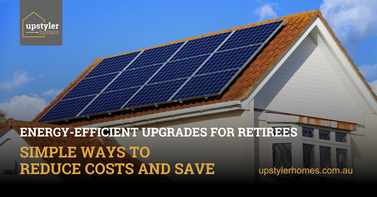 Energy-Efficient Upgrades for Retirees - Upstyler Homes