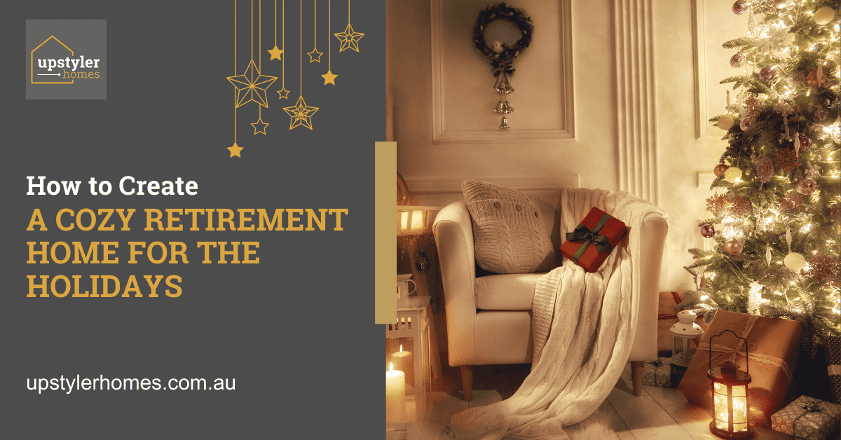 How to Create a Cozy Retirement Home for the Holidays - Upstyler Homes